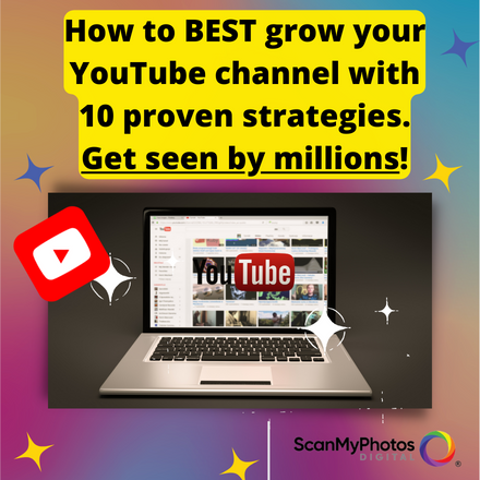 Grow Your YouTube Channel with 10 Proven Strategies. | Photo Scanning ...