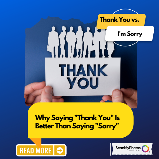 Why Saying "Thank You" Is Better Than Saying "Sorry" | Photo Scanning ...