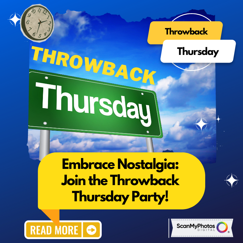 Embrace Nostalgia: Join the Throwback Thursday Party! | ScanMyPhotos ...