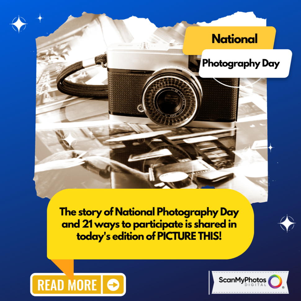 What is National Photography Day? | ScanMyPhotos Picture This Journal