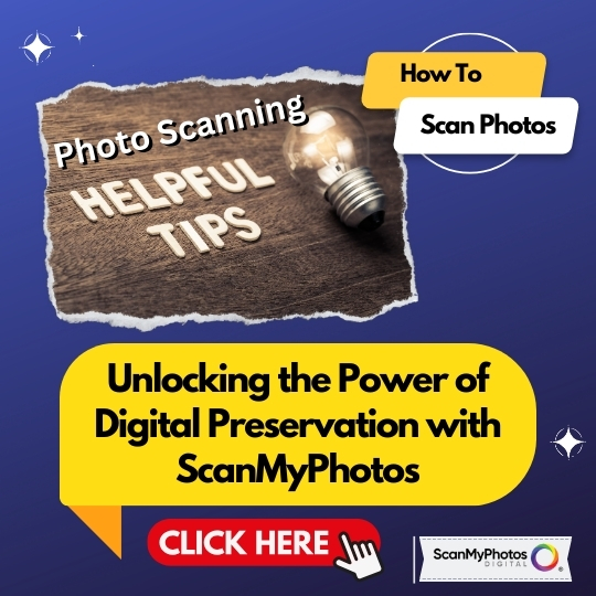 Unlocking the Power of Digital Preservation with ScanMyPhotos.com ...