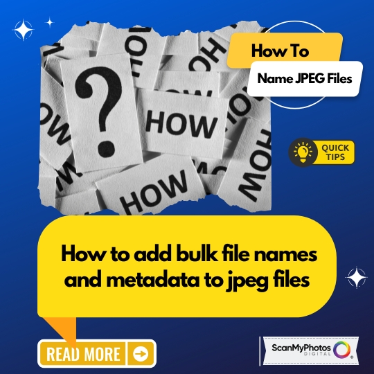 How to add bulk file names and metadata to jpeg files ScanMyPhotos ...