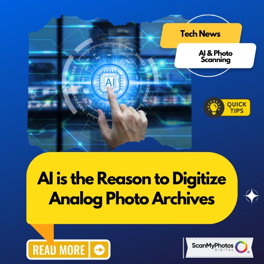 How AI is the Reason to Digitize Analog Photo Archives | ScanMyPhotos Picture This Journal