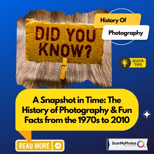 The History of Photography From the 1970s to 2010 | Photo Scanning ...