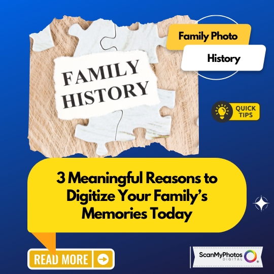 3 Reasons to Digitize Your Family’s Photos Today | ScanMyPhotos Picture ...