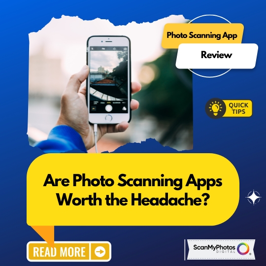 Are Photo Scanning Apps Worth It? | Photo Scanning & Digitization Blog ...
