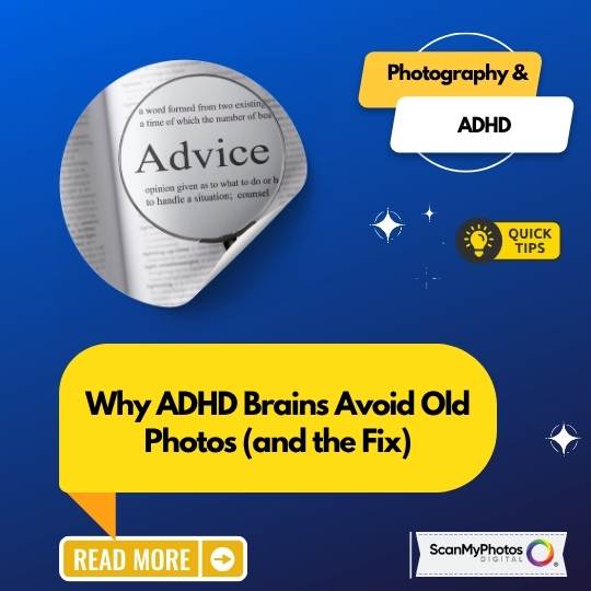 Old Photos Overwhelm ADHD Brains | Photo Scanning & Digitization Blog ...