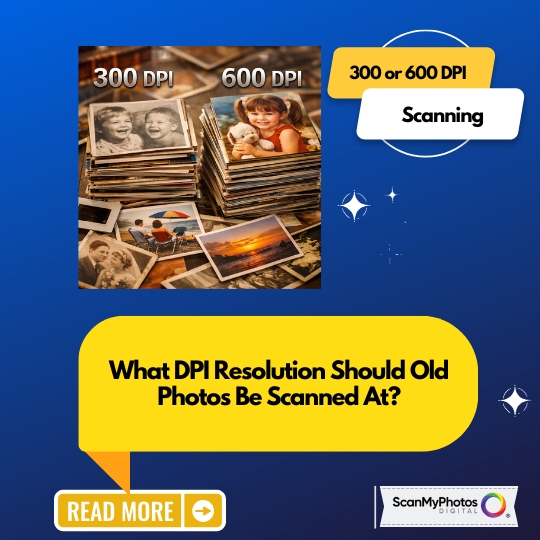 What Resolution Should Old Photos Be Scanned At? | Photo Scanning ...